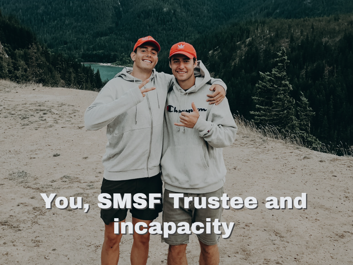 Acting As An SMSF Trustee And Incapacity Gartly Advisory Pty Ltd